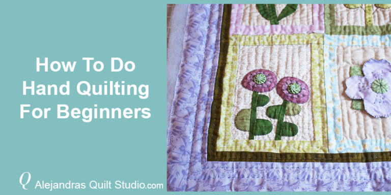 How To Do Hand Quilting For Beginners | Alejandra's Quilt Studio