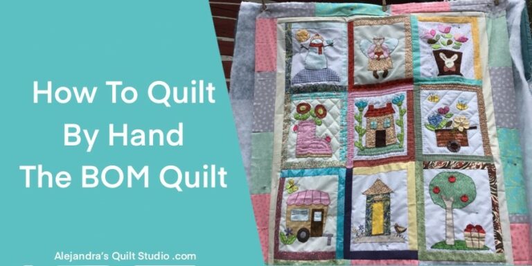 How To Quilt By Hand The BOM Quilt | Alejandra's Quilt Studio